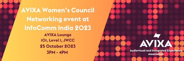EXCLUSIVE INVITATION TO AVIXA WOMEN'S COUNCIL (AWC) NETWORKING AT INFOCOMM INDIA 2023 | AVIXA ...