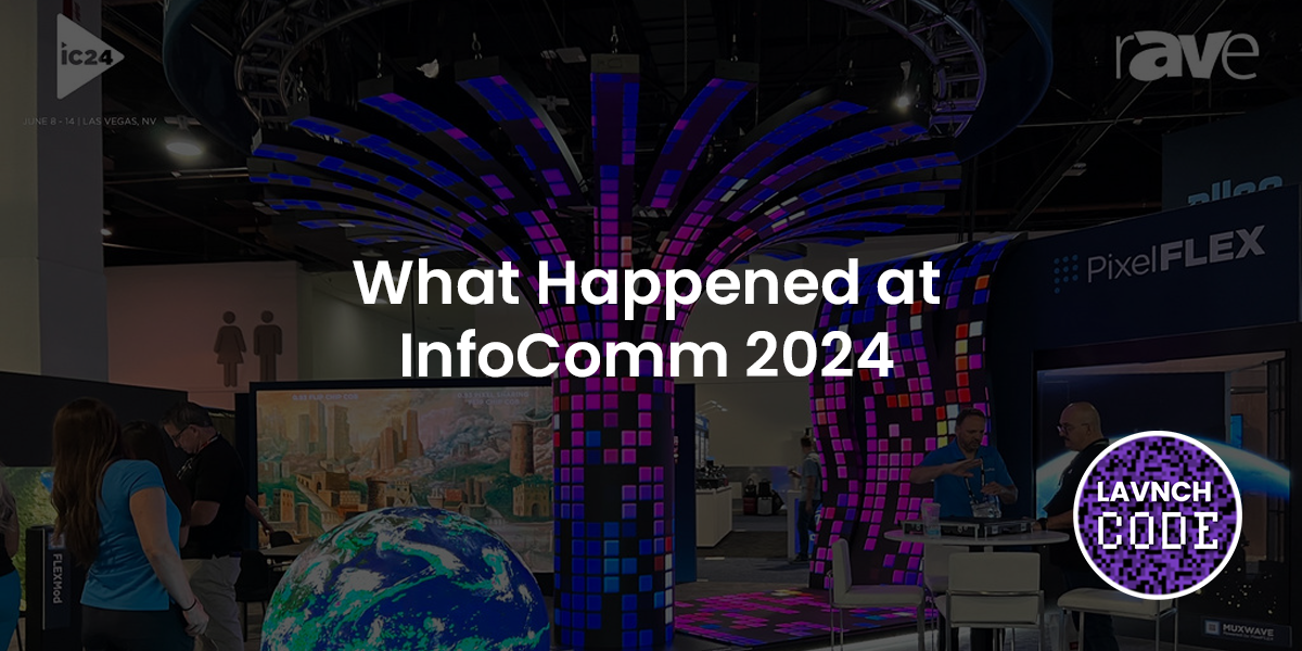 What Happened at InfoComm 2024 | AVIXA Xchange