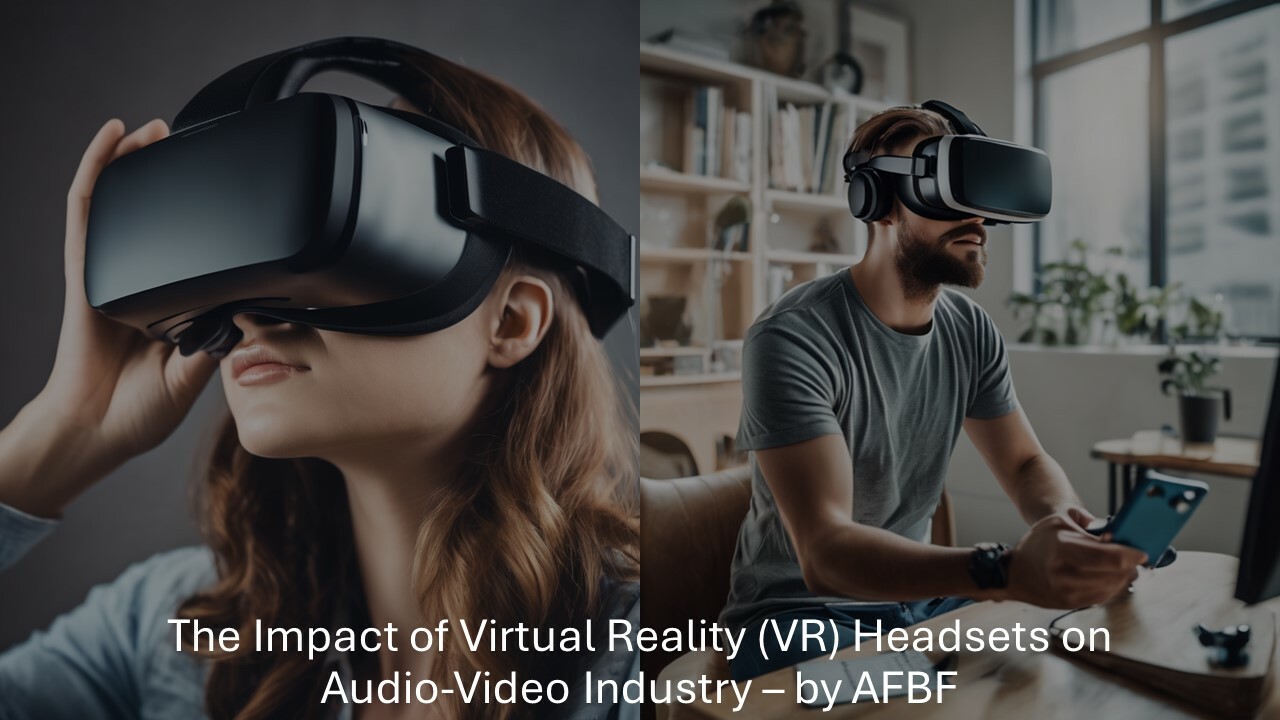 The Impact of Virtual Reality (VR) Headsets on Audio-Video Industry ...