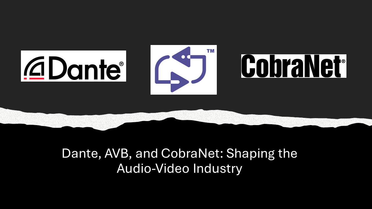 Dante, AVB, and CobraNet: Shaping the Audio-Video Industry | AVIXA Xchange