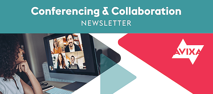 New: Conferencing & Collaboration Newsletter | AVIXA Xchange