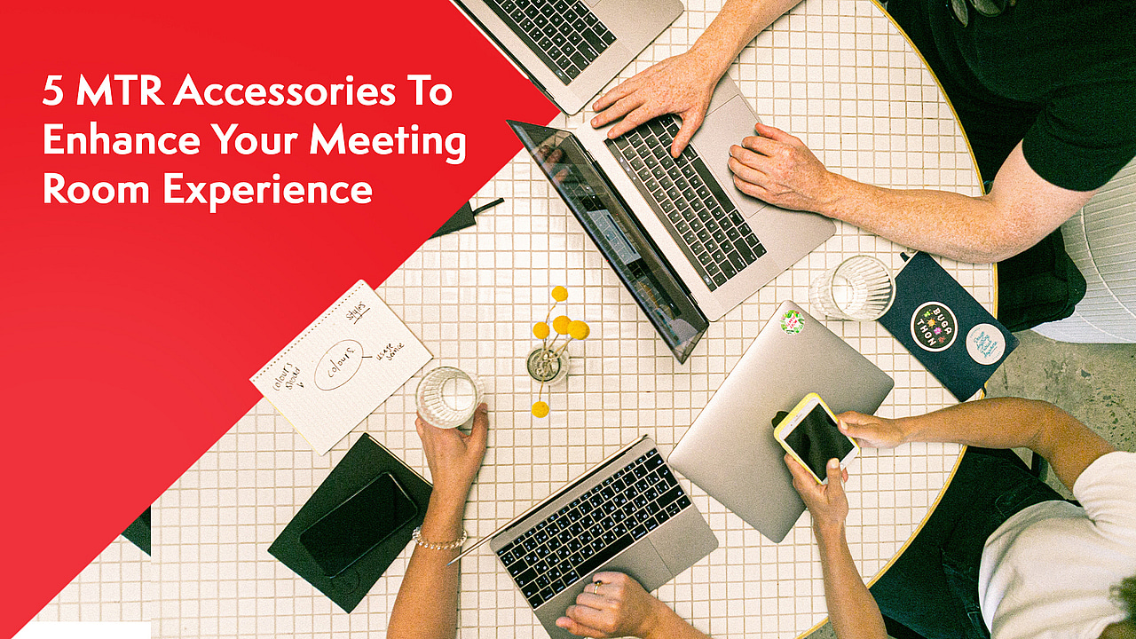 5 MTR Accessories To Enhance Your Meeting Room Experience | AVIXA Xchange