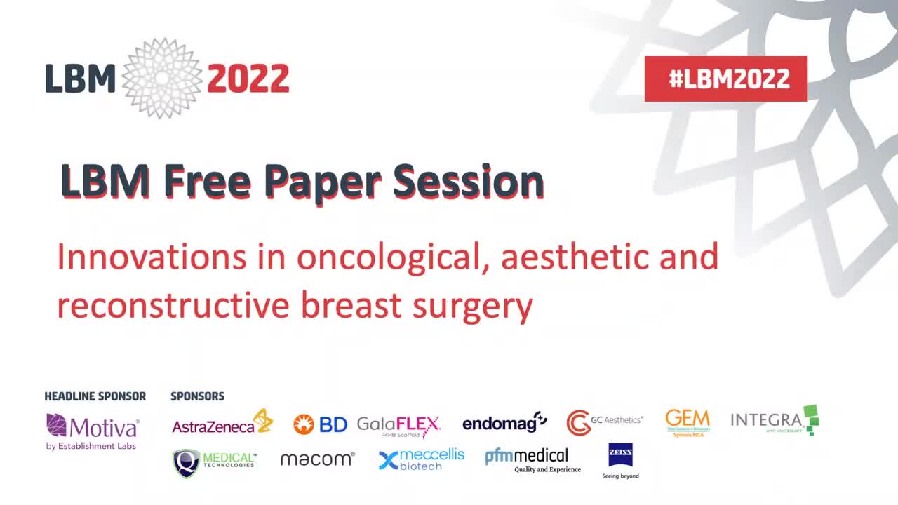 LBM Free Paper Session - Innovations in oncological, aesthetic and reconstructive breast surgery ...