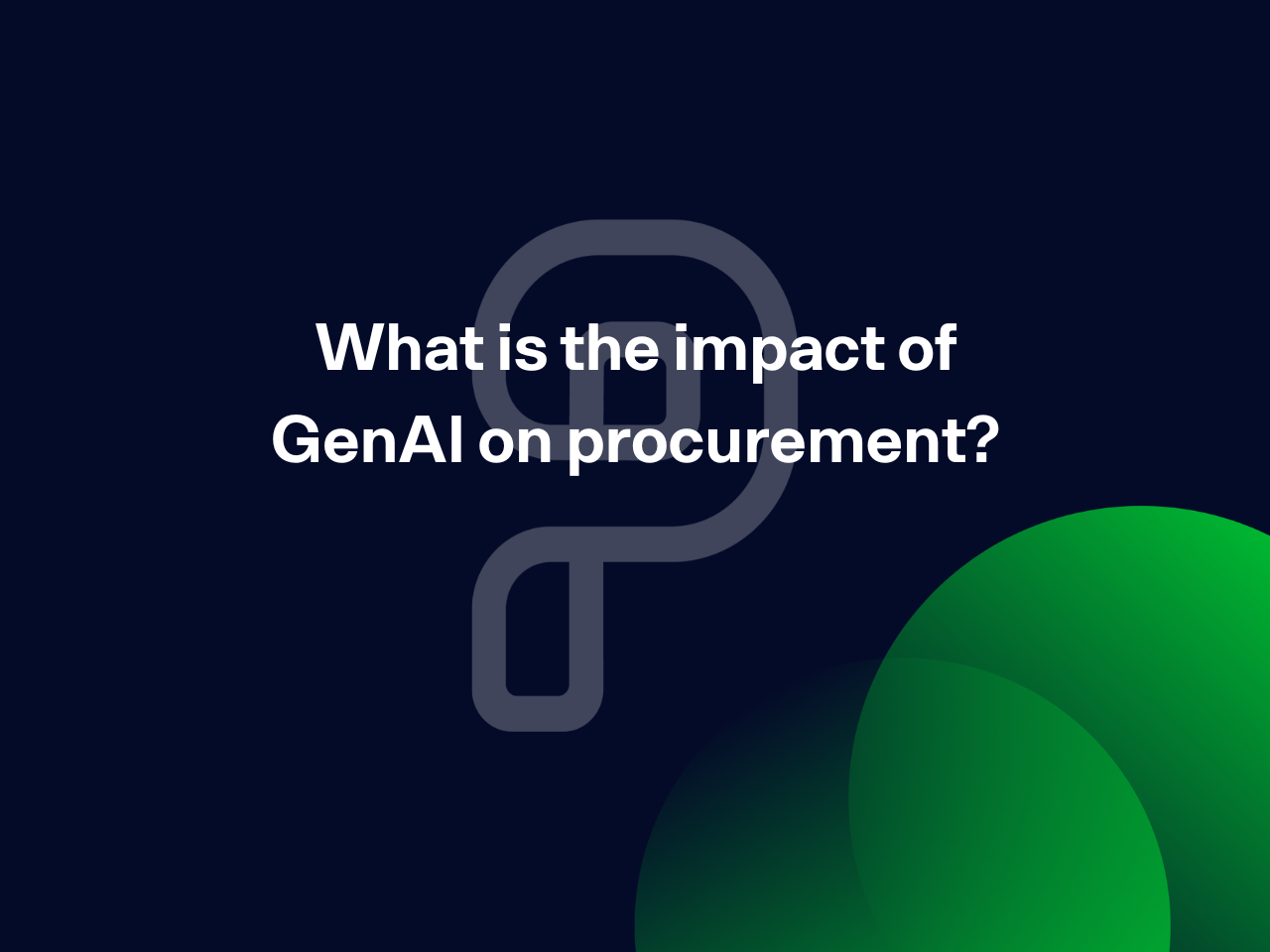 What's the impact of GenAI on procurement? | Procuretech Founders' Circle, October 2023 | SOURCE
